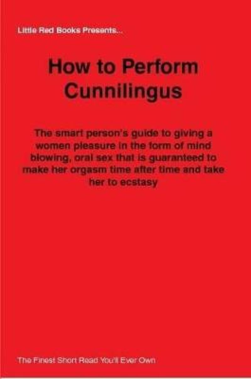 How To Perform Cunnilingus The Smart Persons Guide To Giving A Women Pleasure In The Form Of 5319