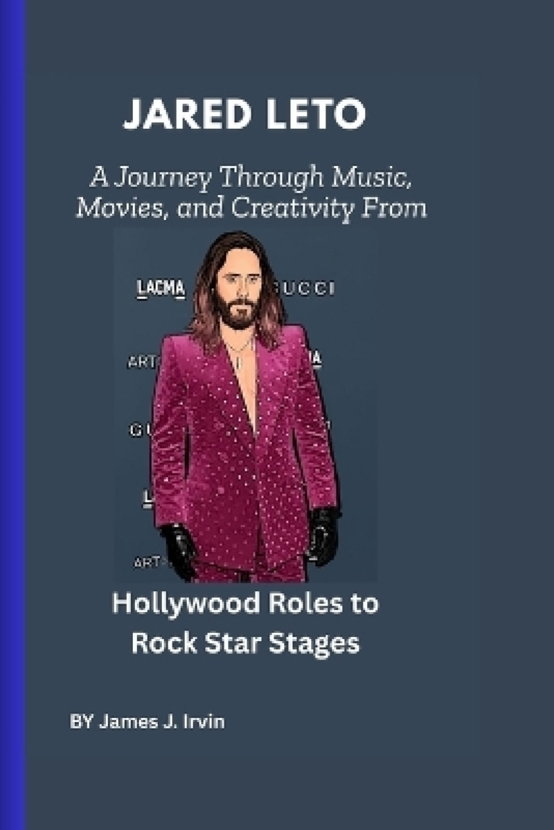 Jared Leto - A Journey Through Music, Movies, and Creativity: From ...