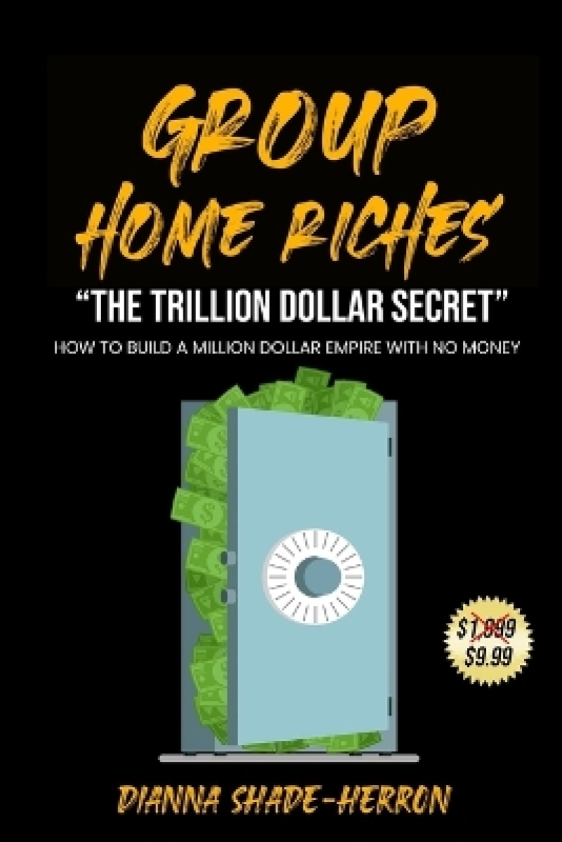Group Home Riches "The Trillion Dollar Secret" - How To Build A Million ...